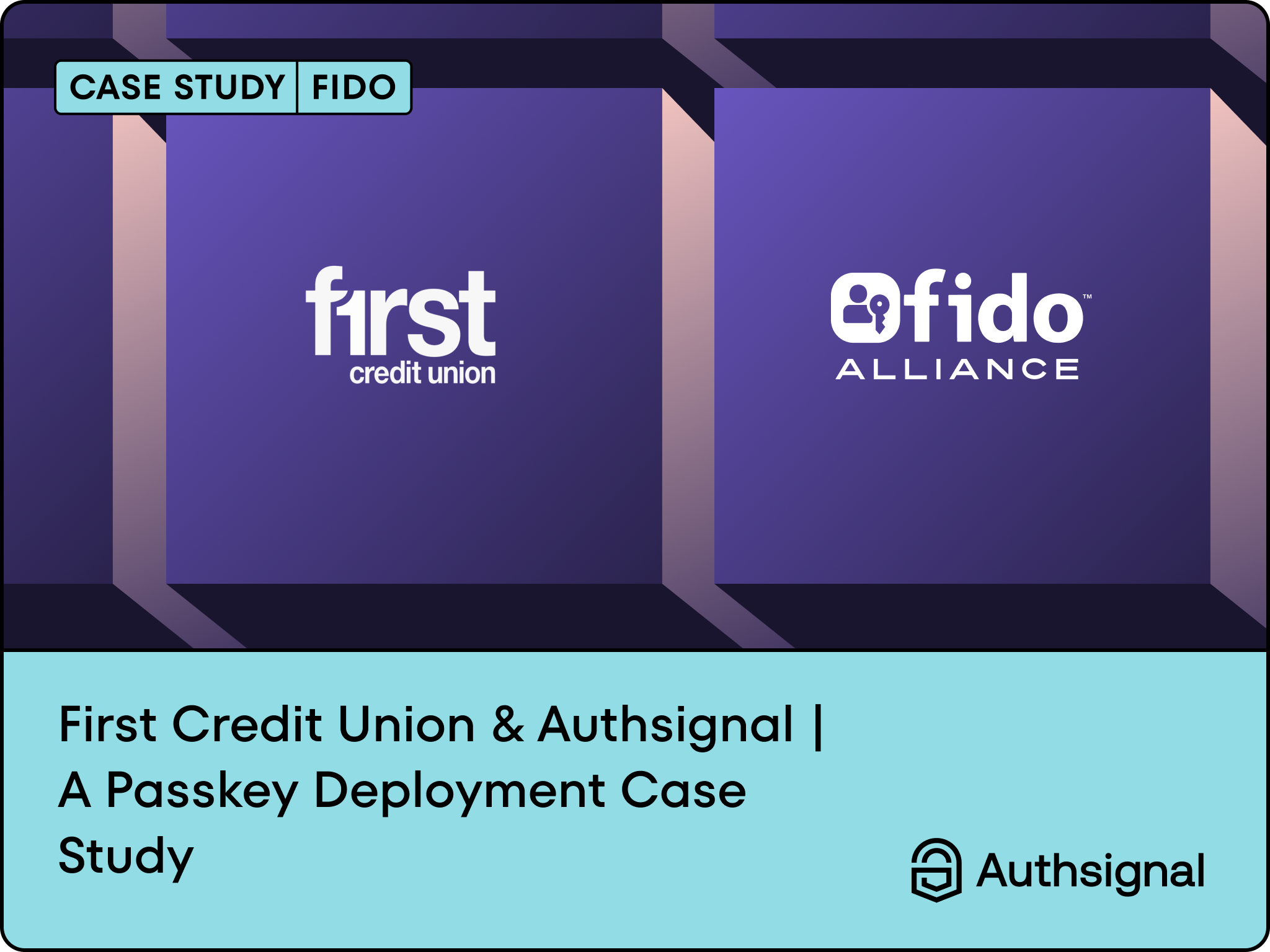 First Credit Union & Authsignal | A Passkey Deployment Case Study